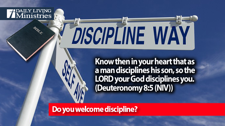 Do you welcome discipline? | Daily Living Ministries
